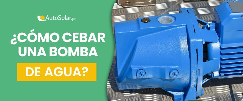 ¿Cómo cebar una bomba de agua? | Aprende el paso a paso